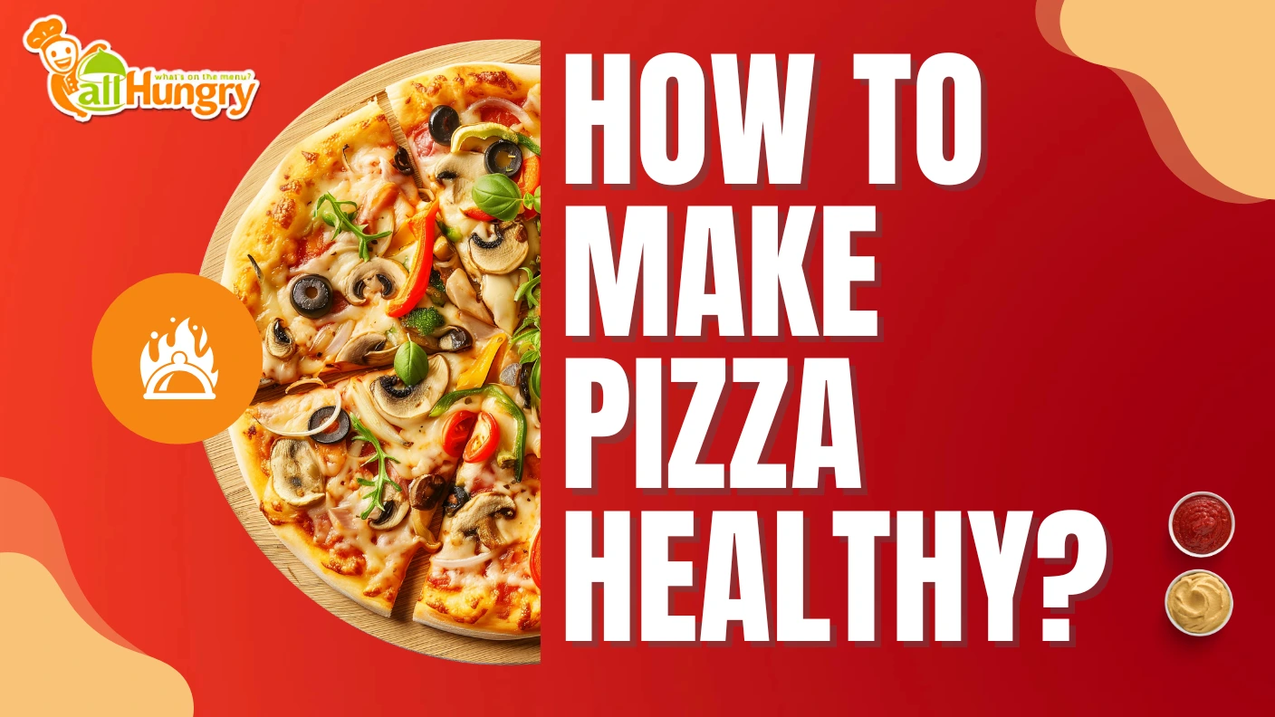How to Make Pizza Healthy?